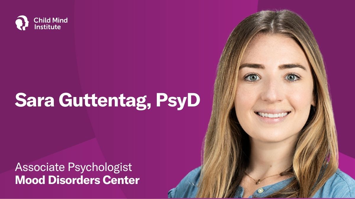 Sara Guttentag, PsyD - Child Mind Institute