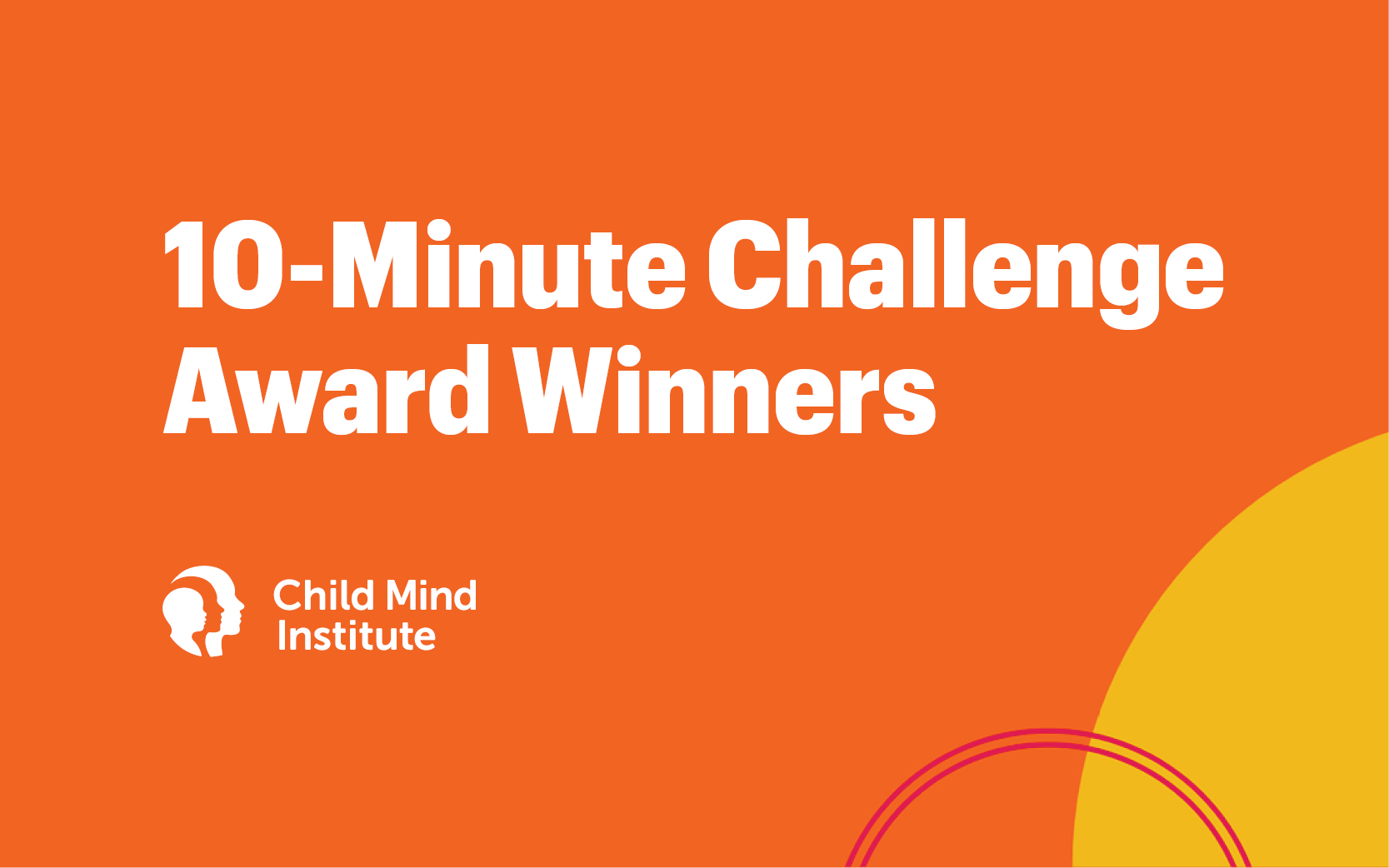 10-Minute Challenge Award Winners - Child Mind Institute
