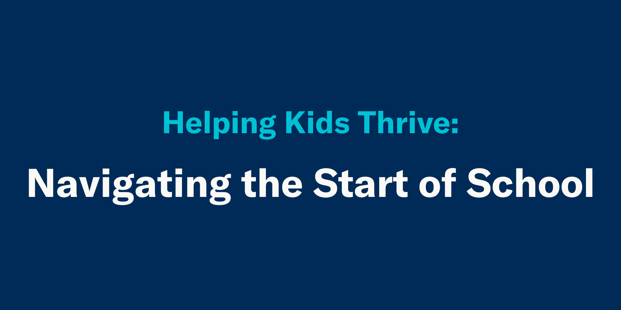Helping Kids Thrive: Navigating the Start of School (CA) - Child Mind ...